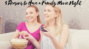 4 Reasons to Have a Family Movie Night - My Thoughts, Ideas, and Ramblings